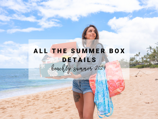Welcome to Beachly! Learn All About Your Summer 2024 Box.